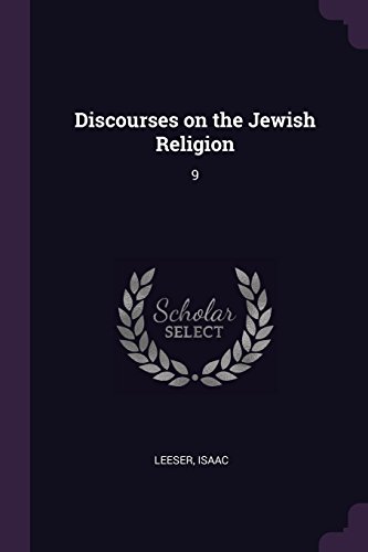 Discourses on the Jewish Religion: 9 by Isaac Leeser | Goodreads