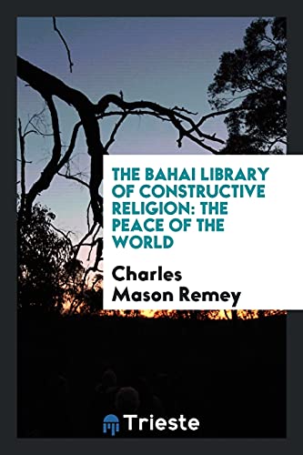 The Bahai Library of Constructive Religion: The Peace of the World by ...