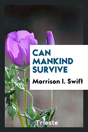 Can mankind survive by Morrison Isaac Swift | Goodreads
