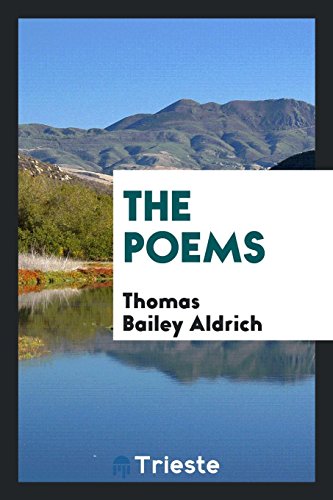 The poems by Thomas Bailey Aldrich | Goodreads