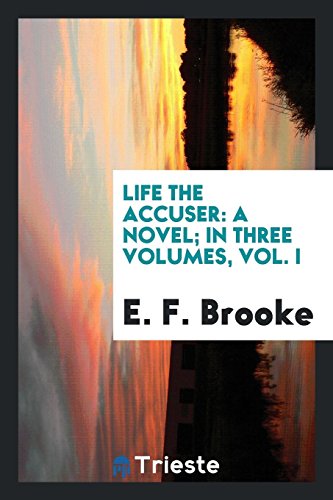 Life the accuser: a novel; In Three volumes, Vol. I by Emma Frances ...