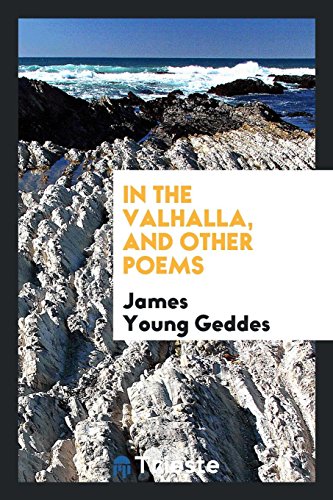 In the Valhalla, and other poems by James Young Geddes | Goodreads