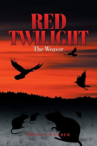 Red Twilight: The Weaver by Dustin Feyder | Goodreads
