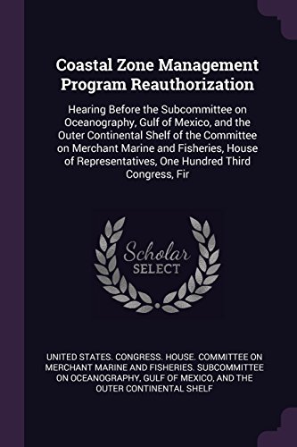 Coastal Zone Management Program Reauthorization: Hearing Before the ...