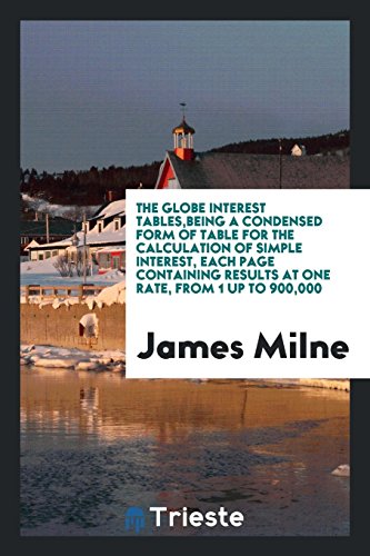 The Globe interest tables,being a condensed form of table for the ...