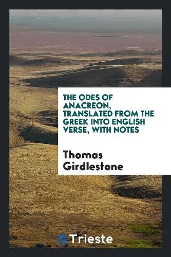 The Odes of Anacreon, Translated from the Greek into English Verse ...
