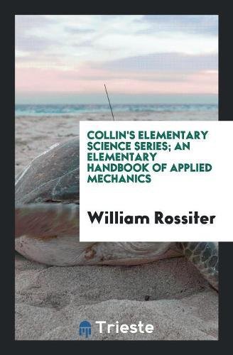 Collin's Elementary Science Series; An Elementary Handbook of Applied ...