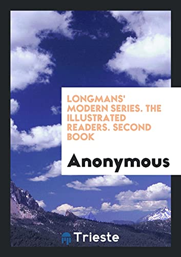 Longmans' Modern Series. The Illustrated Readers. Second Book by ...