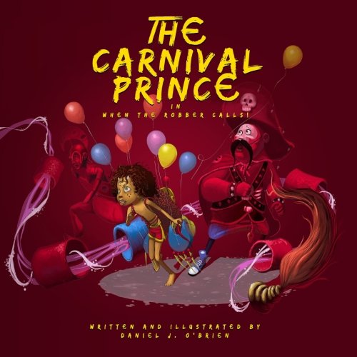 The Carnival Prince: When The Robber Calls! by Daniel J. O'Brien ...