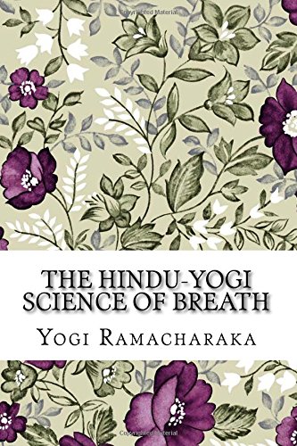 The Hindu-Yogi Science of Breath by Yogi Ramacharaka | Goodreads