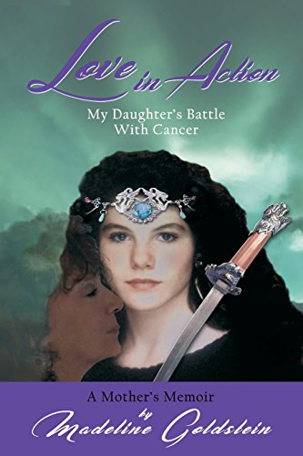Love In Action. My Daughter's Battle with Cancer: A Mother's Memoir by ...