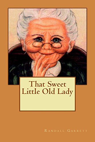 That Sweet Little Old Lady by Randall Garrett | Goodreads