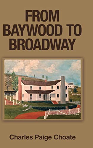 From Baywood to Broadway by Charles Paige Choate | Goodreads