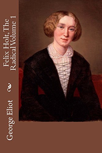 Felix Holt, The Radical Volume 1 by George Eliot | Goodreads
