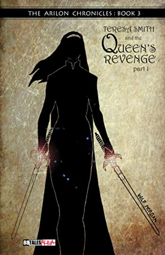 Teresa Smith and the Queen's Revenge, Part 1 (The Arilon Chronicles) by ...