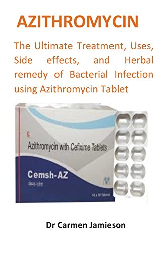Azithromycin: The Ultimate Treatment, Uses, Side Effects, and Herbal ...