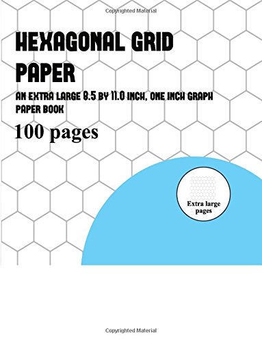Hexagonal Grid Paper: An Extra Large Hexagonal Grid Paper Book by ...