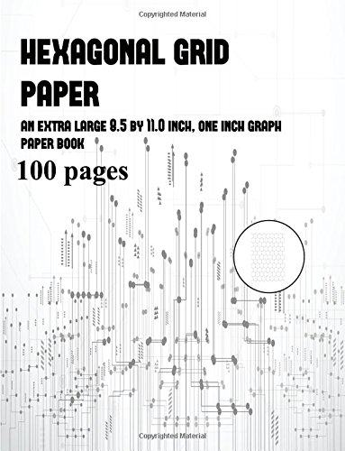 Hexagonal Grid Paper: An Extra Large Hexagonal Grid Paper Book by Hexagonal Grid Paper | Goodreads