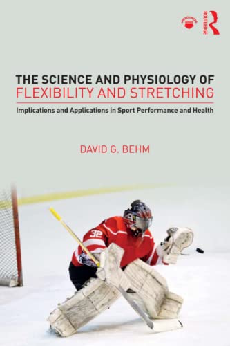 The Science and Physiology of Flexibility and Stretching by David G ...