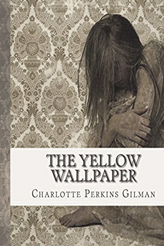 The Yellow Wallpaper by Charlotte Perkins Gilman | Goodreads