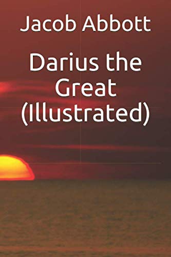 Darius the Great (Illustrated) by Jacob Abbott | Goodreads