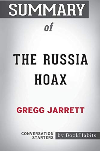Summary of The Russia Hoax by Gregg Jarrett: Conversation Starters by ...