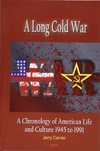 A Long Cold War: A Chronology of American Life and Culture 1945 to 1991 ...