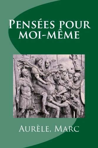 Pensées Pour Moi Même French Edition By Marc Aurèle Goodreads