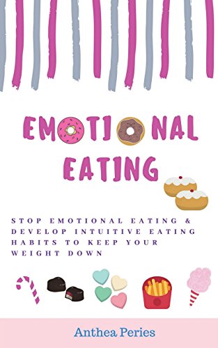 Emotional Eating: Stop Emotional Eating & Develop Intuitive Eating ...