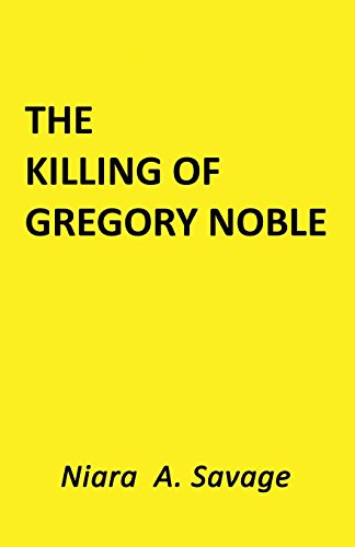 The Killing of Gregory Noble by Niara A. Savage | Goodreads
