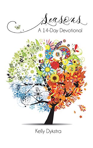 Seasons: A 14-Day Devotional by Kelly Dykstra | Goodreads