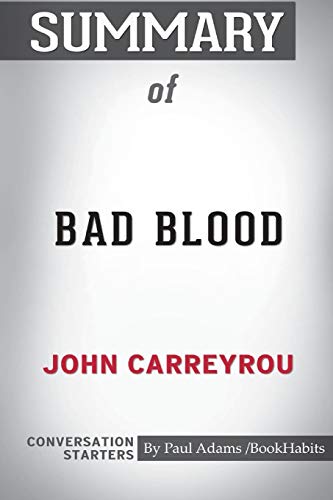 Summary of Bad Blood by John Carreyrou: Conversation Starters by Paul ...