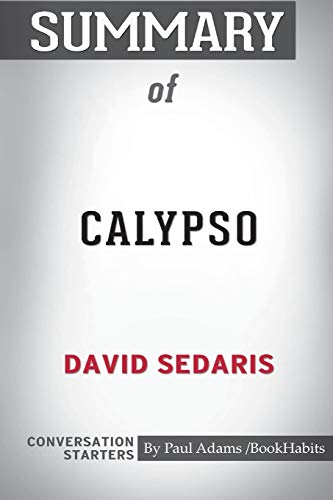 Summary of Calypso by David Sedaris: Conversation Starters by Paul ...