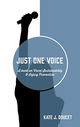 Just One Voice: A book on Vocal Sustainability & Injury Prevention by ...