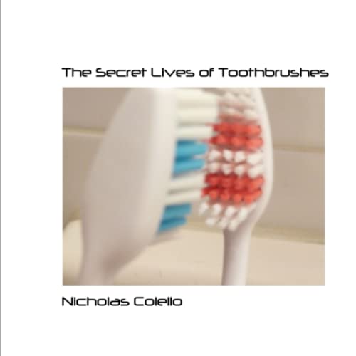 The Secret Lives of Toothbrushes by Nicholas Colello | Goodreads