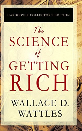 The Science of Getting Rich: Hardcover Collector's Edition by Wallace D ...