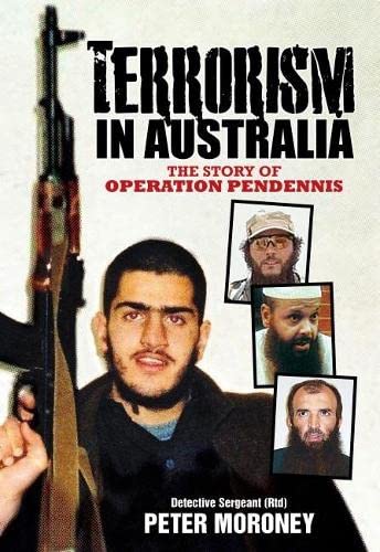 Terrorism in Australia - The Story of Operation Pendennis by Peter ...