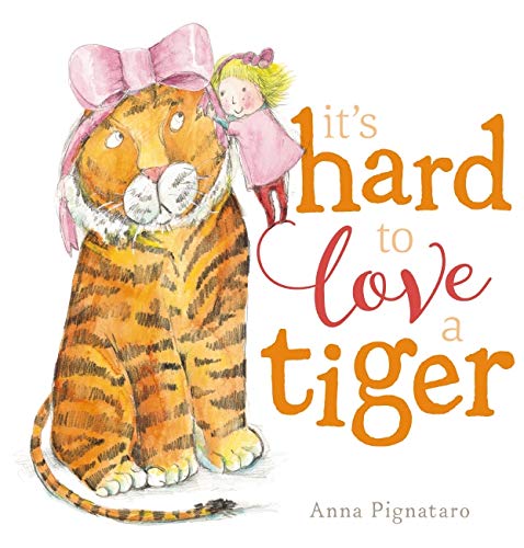 It's hard to love a tiger by Anna Pignataro | Goodreads