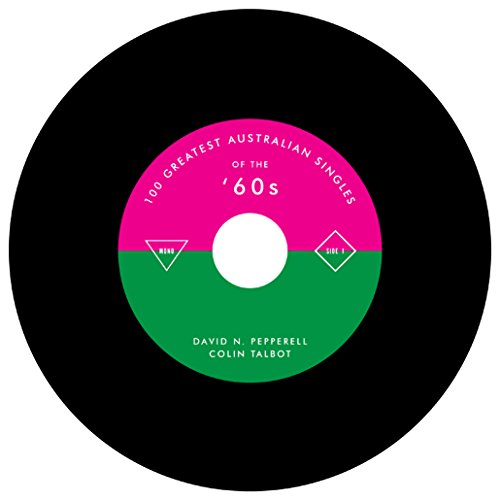 100 Greatest Australian Singles of the '60s by David N. Pepperell ...