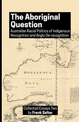 The Aboriginal Question: Australian Racial Politics of Indigenous ...