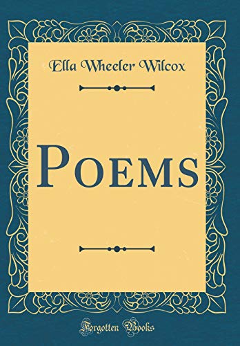 Poems (Classic Reprint) by Ella Wheeler Wilcox | Goodreads
