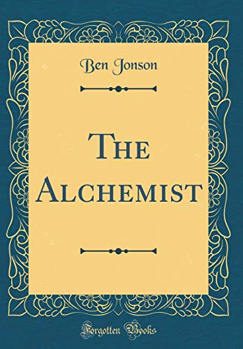 The Alchemist (Classic Reprint) by Ben Jonson | Goodreads