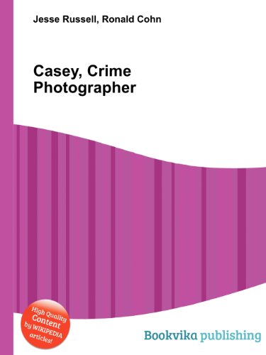 Casey, Crime Photographer by Jesse Russell | Goodreads