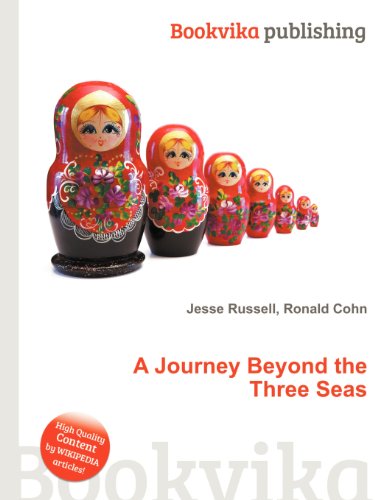 A Journey Beyond the Three Seas by Jesse Russell | Goodreads