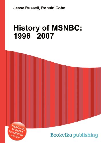 History of MSNBC: 1996 2007 by Jesse Russell | Goodreads