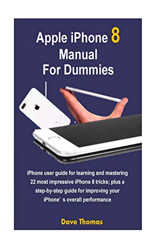 Apple iPhone 8 Manual for Dummies: iPhone User Guide for Learning and ...