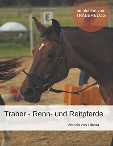 Traber - Renn- und Reitpferde by Victoria von Lützau | Goodreads