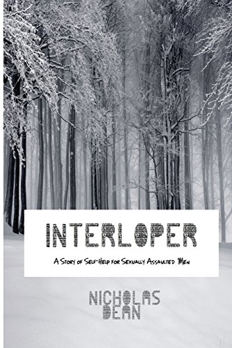 Interloper: A Story of Self-Help for Sexually Assaulted Men by Nicholas ...