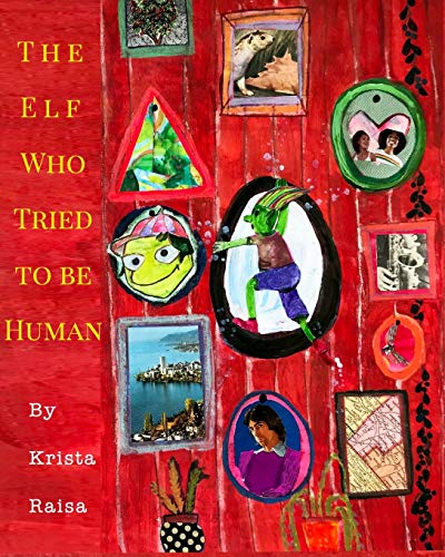 The Elf Who Tried to be Human by Krista Raisa | Goodreads