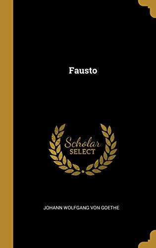 Fausto (Spanish Edition) by Johann Wolfgang von Goethe | Goodreads